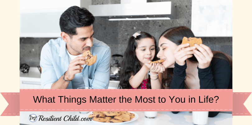 What Things Matter the Most to You in Life? - Resilient Child
